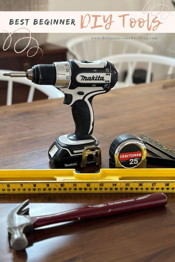 Best Beginner DIY Tools - Delineate Your Dwelling
